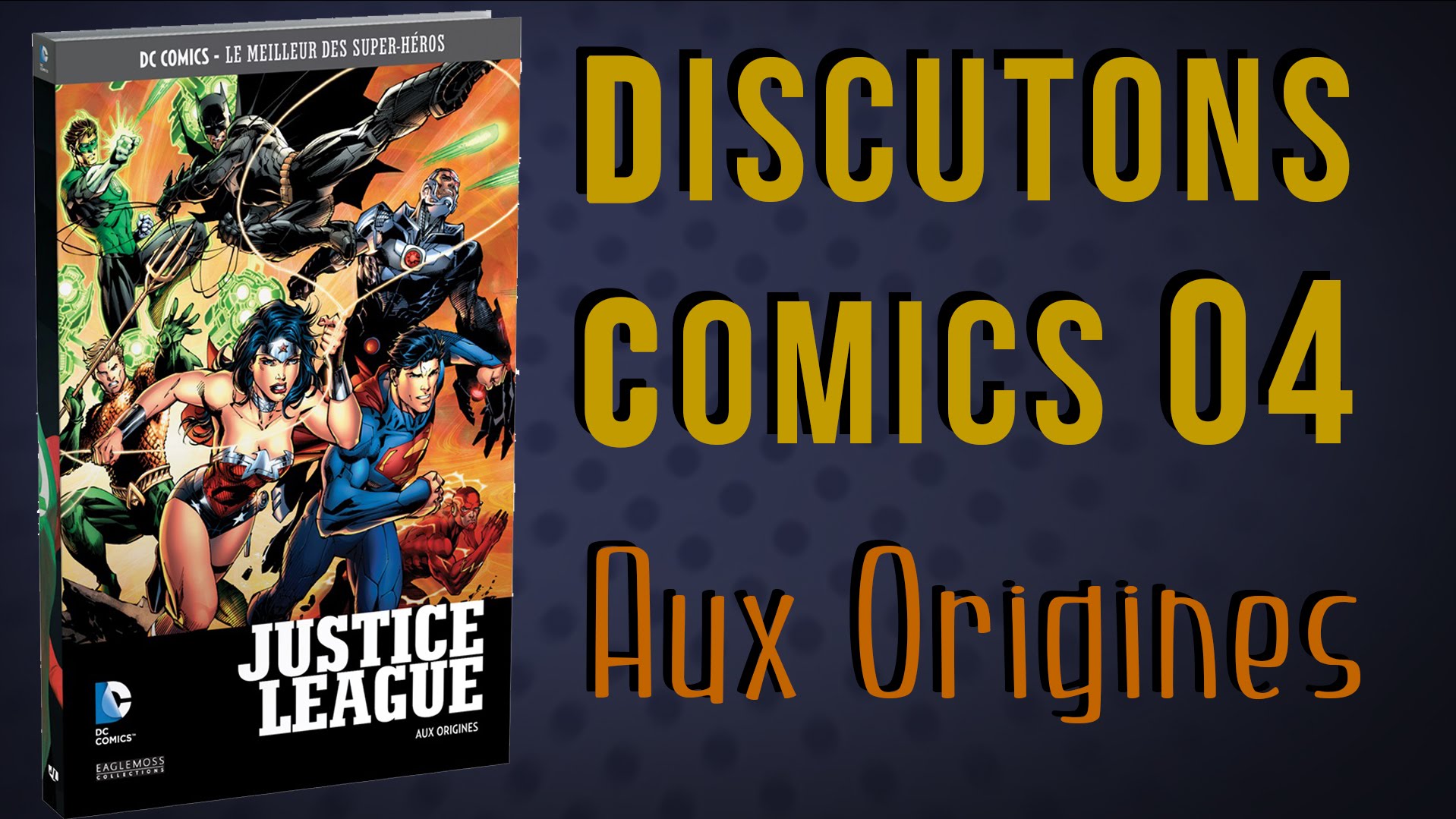 Justice League : Aux Origines dans Discutons Comics - LesComics.fr
