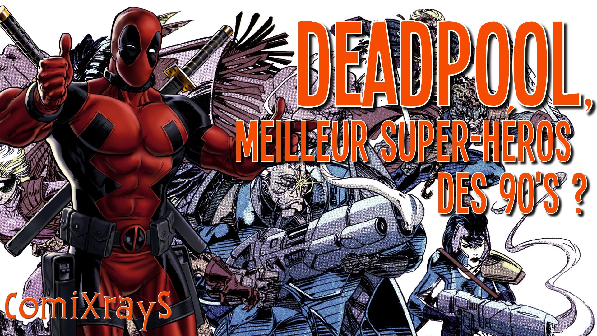 Deadpool, le héros plus badass des 90's ? - LesComics.fr