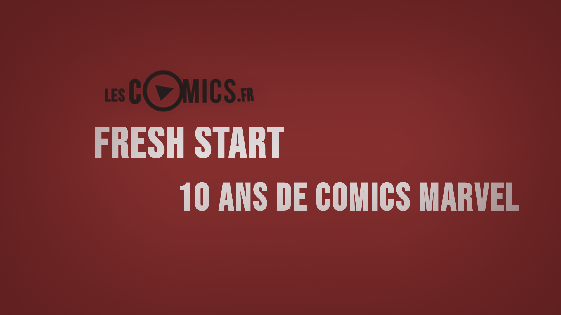Fresh Start Marvel : Retour sur dix ans de comics chez Marvel ...
