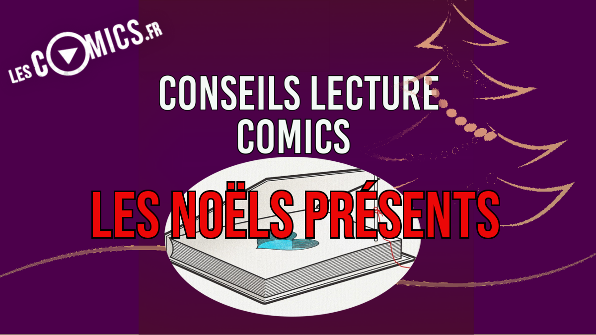 Conseils Lecture Comics #46 - Nos Noëls présents - LesComics.fr